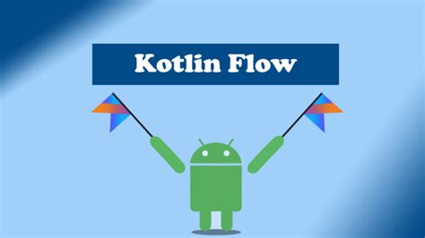 Kotlin Flow Tutorial مجموعه مقالات و آموزش ها فرادرس مجله‌