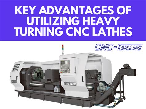 Key Advantages Of Utilizing Heavy Turning Cnc Lathes｜heavy Duty Cnc