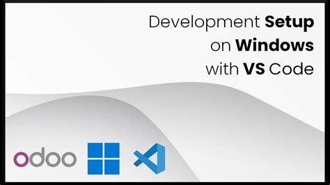 Odoo Tutorial Development Setup On Windows 11 With Vs Code Youtube
