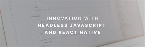 Headless Javascript In React Native The Ultimate Tool For Building