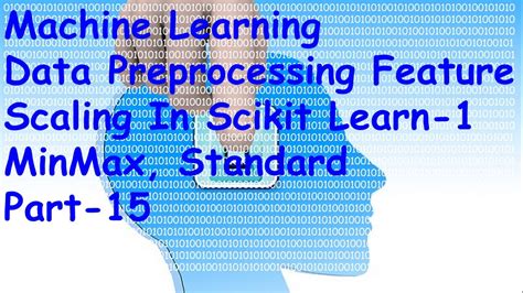 Machine Learning Data Preprocessing Feature Scaling In Scikitlearn 1 Part 15 Youtube