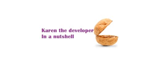 Karen In A Nutshell DEV Community