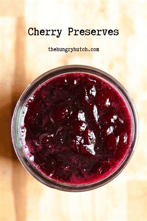 Homemade Cherry Preserves Recipe The Hungry Hutch
