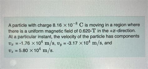 Solved A Particle With Charge C Is Moving In A Chegg Com
