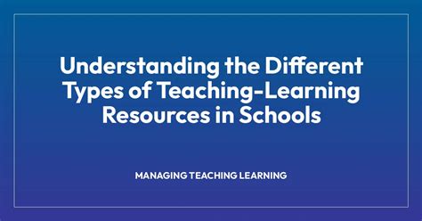 Understanding The Different Types Of Teaching Learning Resources In Schools • Teachers Institute