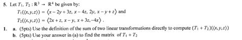Solved 5 Let T1 T2 R3R4 Be Given By Chegg Com