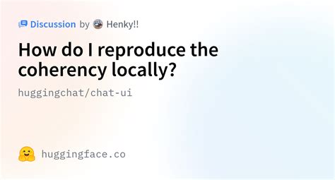Huggingchatchat Ui · How Do I Reproduce The Coherency Locally