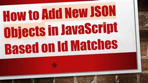 How To Add New Json Objects In Javascript Based On Id Matches Youtube