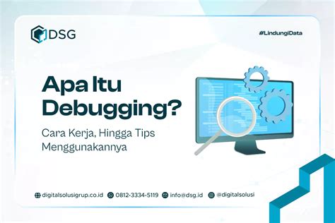 Apa Itu Debugging Cara Kerja Dan Manfaatnya