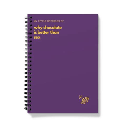My Little Notebook Of Why Chocolate Is Better Than Sex Owl Really