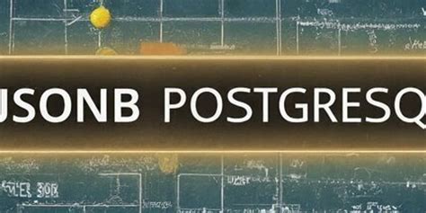 Using Jsonb In Postgresql