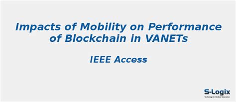 Impacts Of Mobility On Performance Of Blockchain In Vanets S Logix