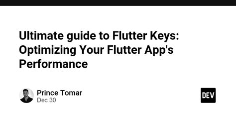 ultimate guide to flutter keys optimizing your flutter app s performance dev community