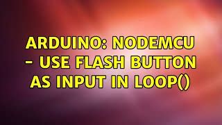 Arduino Nodemcu Use Flash Button As Input In Loop Solutions Roel Van De Paar Mp Music Mp