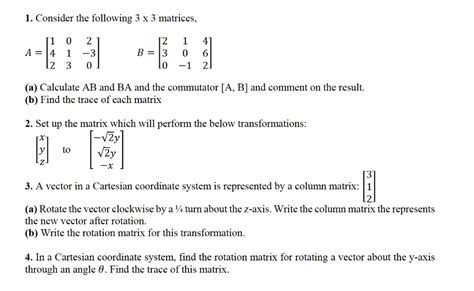1 consider the following 3 x 3 matrices a a calculate ab and ba