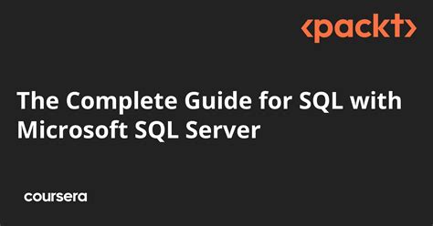 The Complete Guide For Sql With Microsoft Sql Server Coursera