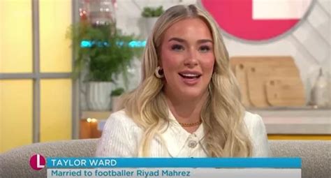 Taylor Ward Reveals Blunt Way Riyad Mahrez Reacted To Her Sadness Over Saudi Arabia Loneliness