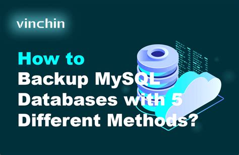 Mysql 데이터베이스를 5가지 방법으로 백업하는 방법은 Vinchin Backup