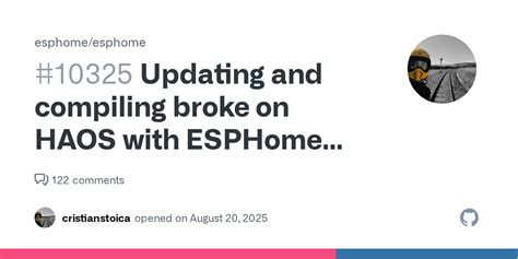 Updating And Compiling Broke On Haos With Esphome Add On 2025 8 X · Issue 10325 · Esphome