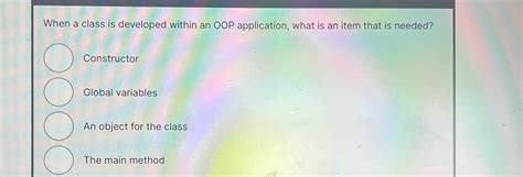 Solved When A Class Is Developed Within An Oop Application