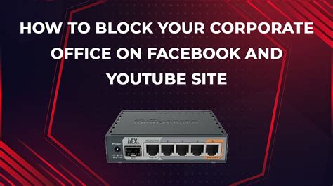how to block facebook and youtube and specific user ip allow on mikrotik