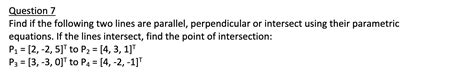 Solved Question Find If The Following Two Lines Are Chegg