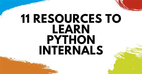 Cpython Internals 11 Useful Resources To Learn It From Scratch