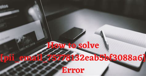 How To We Solve Pii Email C Bd E Error Code In Pank Pages Education Corner