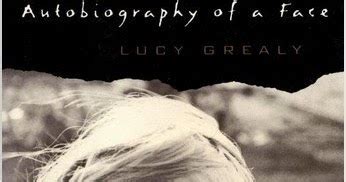 Everything Librarian Autobiography Of A Face By Lucy Grealy A Review