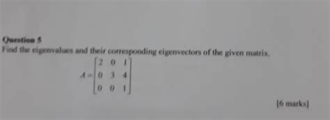 Solved Question Find The Eigenvalues And Their Corresponding