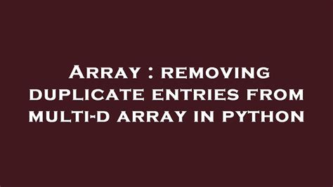 Array Removing Duplicate Entries From Multi D Array In Python Youtube