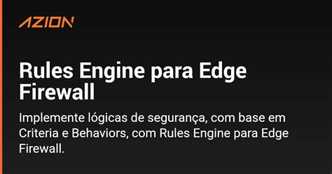Rules Engine Para Edge Firewall Documentação Azion