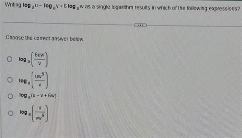 Solved Writing Logaulogav 6logaw As A Single Logarithm Chegg Com
