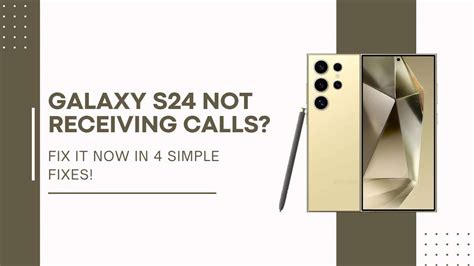 galaxy s24 not receiving calls fix it now in 4 simple fixes