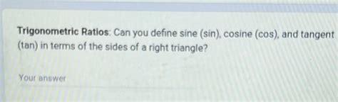 Solved Trigonometric Ratios Can You Define Sine Sin Cosine Cos