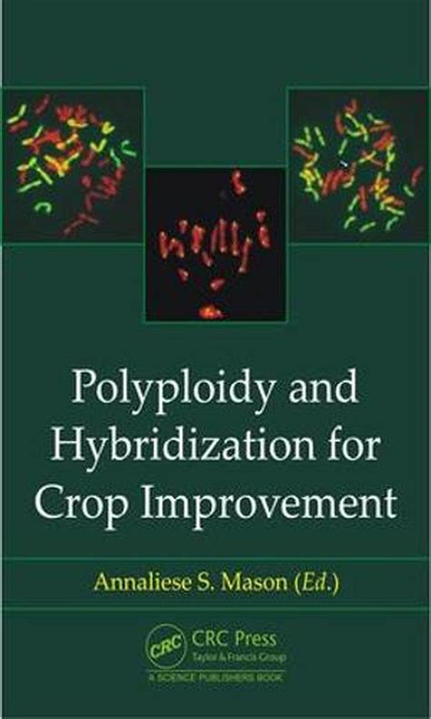 Polyploidy And Hybridization For Crop Improvement By Annaliese S Mason