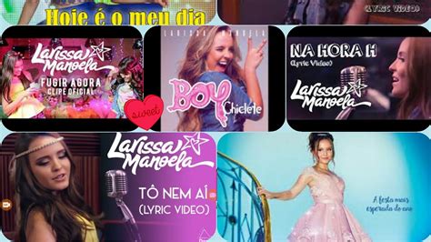 As Melhores Musicas De Larissa Manoela Que Eu Gosto Youtube
