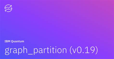 Graphpartition V019 Ibm Quantum Documentation