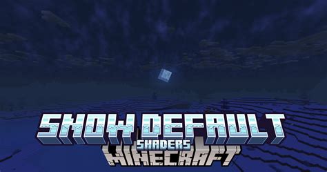 Snow Default Shaders For Minecraft 1214
