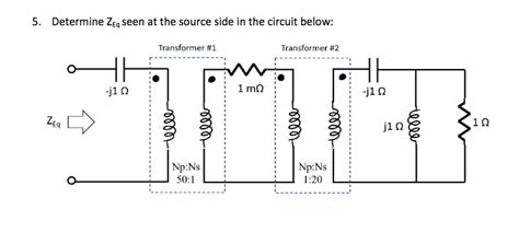 Solved Determine Zeq Seen At The Source Side In The Chegg Com