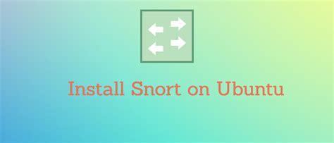 How To Install Snort On Ubuntu 20 04