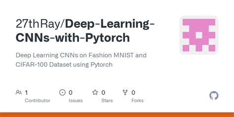 Github Thray Deep Learning Cnns With Pytorch Deep Learning Cnns On Fashion Mnist And Cifar