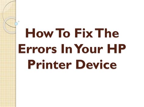 Ppt How To Fix The Errors In Your Hp Printer Device Powerpoint