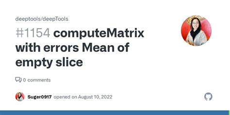 computematrix with errors mean of empty slice · issue 1154 · deeptools deeptools · github