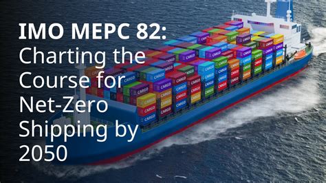 Navigating The Future Key Takeaways From Imo Mepc 82 For A Sustainable