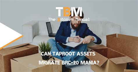 Can Taproot Assets Migrate BRC Mania The Bitcoin Manual
