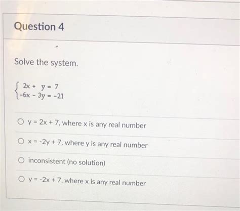 Solved Question 4 Solve The System 2x Y 7 6x 3y Chegg Com