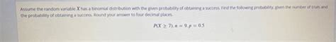 Solved Assume The Random Variable Xhas A Binomial