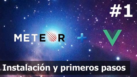 Meteor Vuejs Ep1 Instalación Y Primeros Pasos Youtube