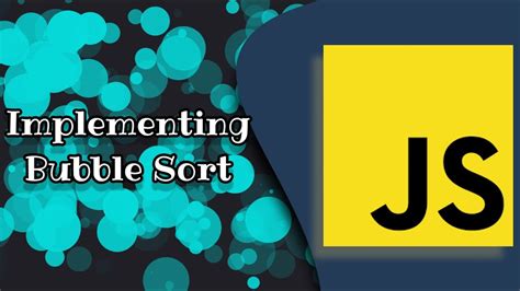 Implementing Bubble Sort In Javascript And Adding It To The Arrays